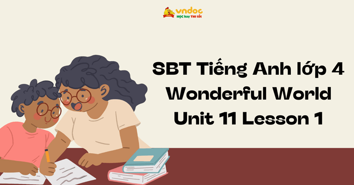 Sách bài tập Tiếng Anh lớp 4 Wonderful World Unit 11 Lesson 1 - SBT ...