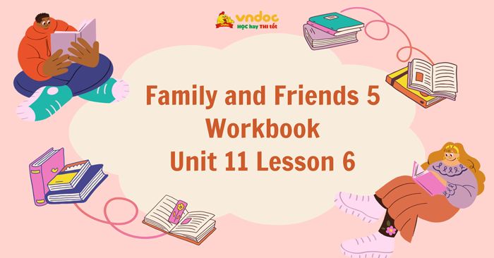 Family and Friends 5 Workbook Unit 11 Lesson 6 - Sách bài tập Family and Friends 5 Special ...