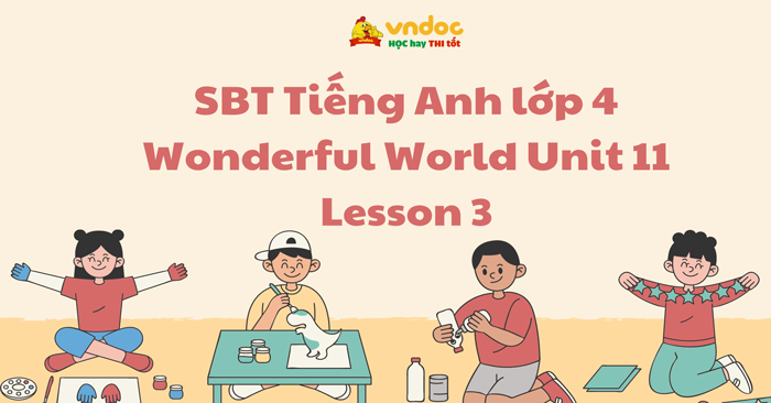 Sách bài tập Tiếng Anh lớp 4 Wonderful World Unit 11 Lesson 3 - SBT ...