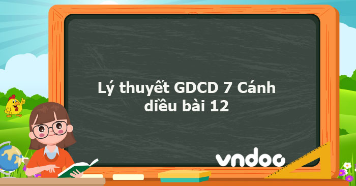 Lý thuyết GDCD 7 Cánh diều bài 12 - Quyền về nghĩa vụ của công dân ...