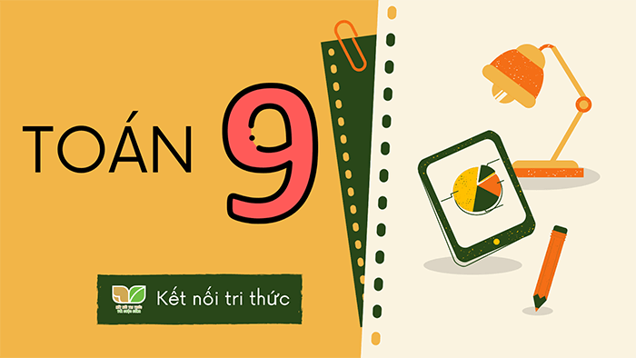 Giải Toán 9 Kết nối tri thức - Giải Toán 9 tập 1, tập 2 hay, chi tiết