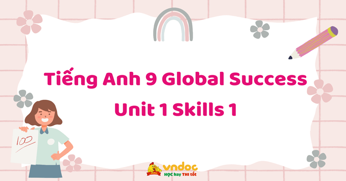 Tiếng Anh 9 Global Success Unit 1 Skills 1 - Unit 1 Local Community ...