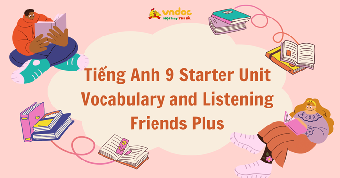 Tiếng Anh 9 Starter Unit Vocabulary and Listening Friends Plus - Tiếng ...