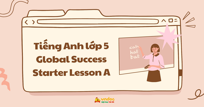 Tiếng Anh lớp 5 Global Success Starter Lesson A - Starter lớp 5 Global ...