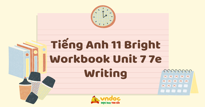 Tiếng Anh 11 Bright Workbook Unit 7 7e Writing - Sách bài tập Tiếng Anh ...
