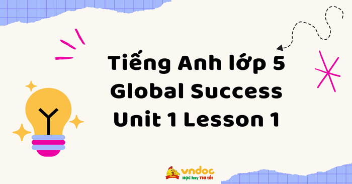 Tiếng Anh lớp 5 Global Success Unit 1 Lesson 1 - Tiếng Anh lớp 5 Unit 1: All about me (Global ...