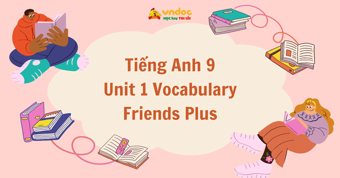 Tiếng Anh 9 Unit 1 Vocabulary Friends Plus - Tiếng Anh 9 Friends plus Unit 1 trang 10 - VnDoc.com