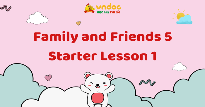 Family and Friends 5 Starter Lesson 1 - Tiếng Anh lớp 5 Family and ...