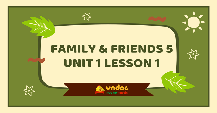Tiếng Anh lớp 5 Family and Friends Unit 1 Lesson one - Tiếng Anh lớp 5 ...
