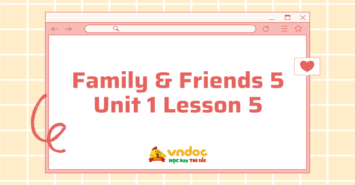 Family and Friends 5 Unit 1 Lesson 5 - Tiếng Anh lớp 5 Family and Friends Unit 1 lesson 5 trang ...