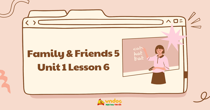 Family and Friends 5 Unit 1 Lesson 6 - Tiếng Anh lớp 5 Family and ...