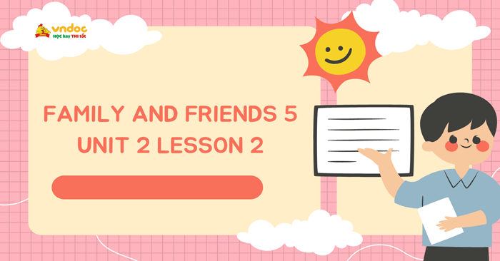 Tiếng Anh lớp 5 Family and Friends Unit 2 Lesson two - Tiếng Anh lớp 5 ...