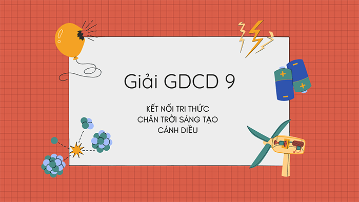Giải GDCD 9 Sách mới chi tiết, hay nhất
