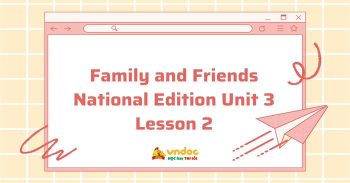 Family and Friends 5 National Edition Unit 3 Lesson 2 - Tiếng Anh lớp 5 ...