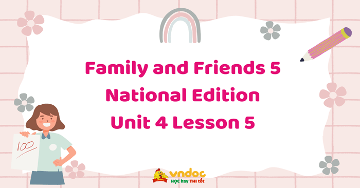 Family and Friends 5 National Edition Unit 4 Lesson 5 - Tiếng Anh lớp 5 ...