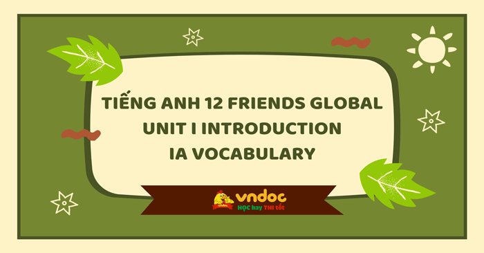 Tiếng Anh 12 Friends Global Unit Introduction IA Vocabulary - IA ...
