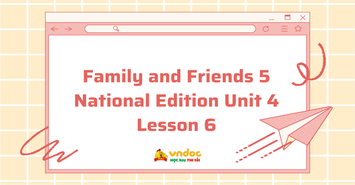 Tiếng Anh lớp 5 Family and Friends Unit 4 Lesson 6 - Tiếng Anh lớp 5 ...