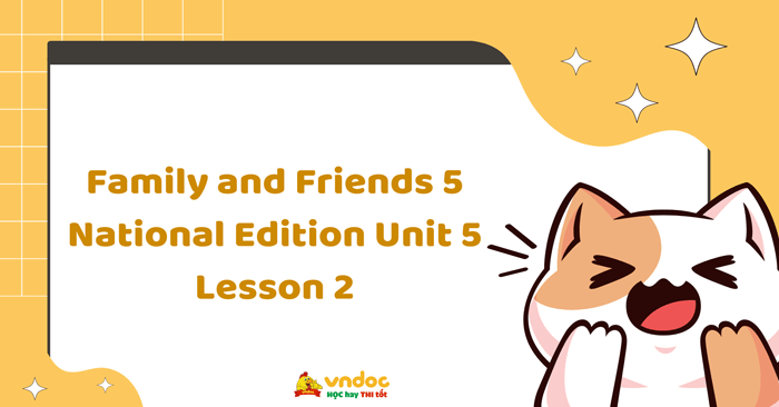 Family and Friends 5 National Edition Unit 5 Lesson 2 - Tiếng Anh lớp 5 ...