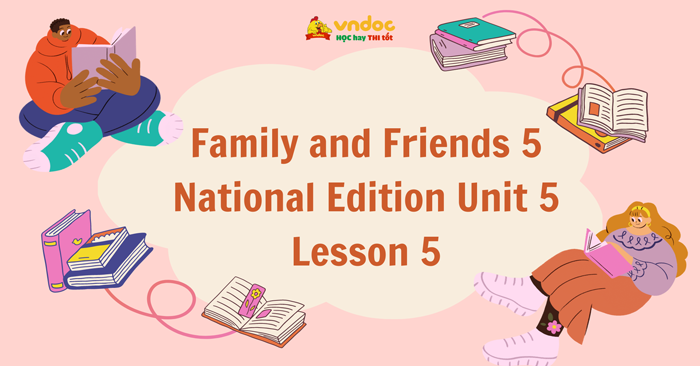 Family and Friends 5 National Edition Unit 5 Lesson 5 - Tiếng Anh lớp 5 ...