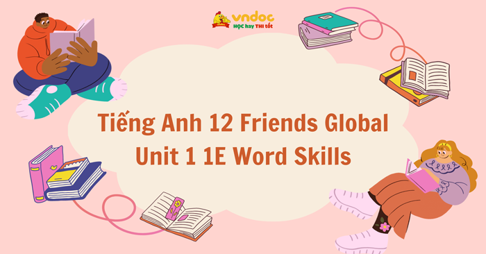 Tiếng Anh 12 Friends Global Unit 1 1E Word Skills - 1E Word Skills ...