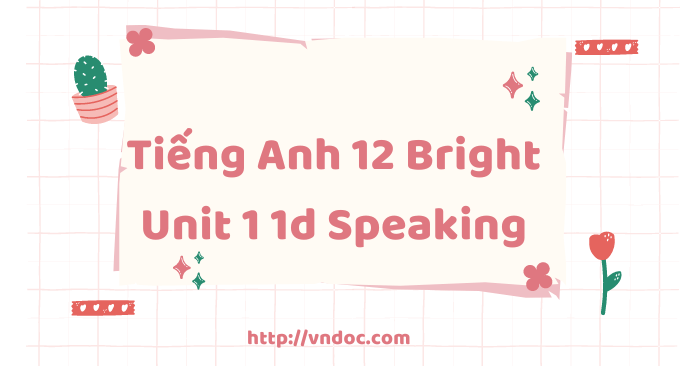 Tiếng Anh 12 Bright Unit 1 1d. Speaking