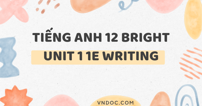 Tiếng Anh 12 Bright Unit 1 1e. Writing