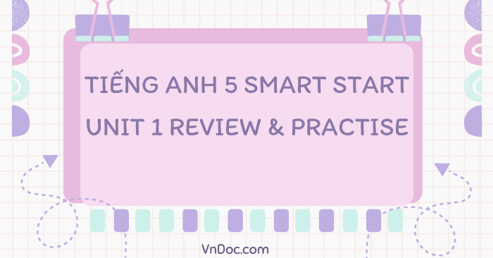 Tiếng Anh lớp 5 unit 1 Review and Practice i-Learn Smart Start - Tiếng Anh 5 i Learn Smart Start ...