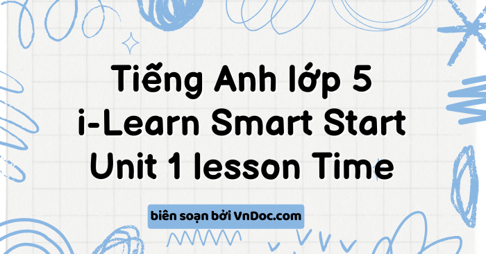 Tiếng Anh lớp 5 unit 1 Time i-Learn Smart Start - Tiếng Anh 5 i Learn Smart Start unit 1 trang ...
