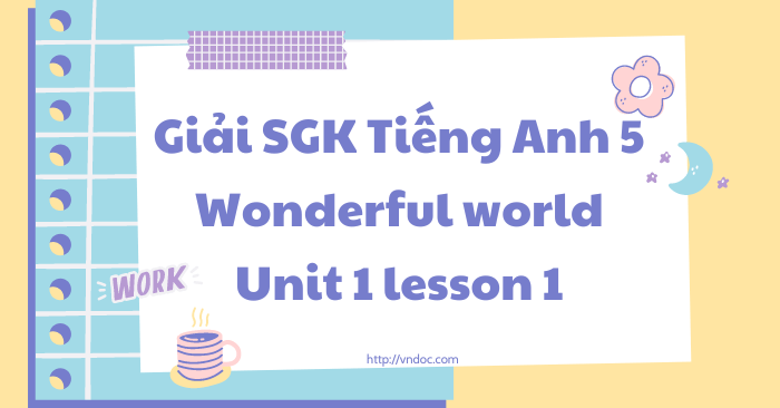 Tiếng Anh 5 Wonderful world Unit 1 lesson 1 - Wonderful World 5 Unit 1 ...