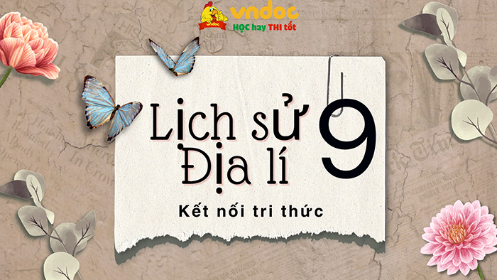Lịch sử Địa lí 9 Kết nối tri thức