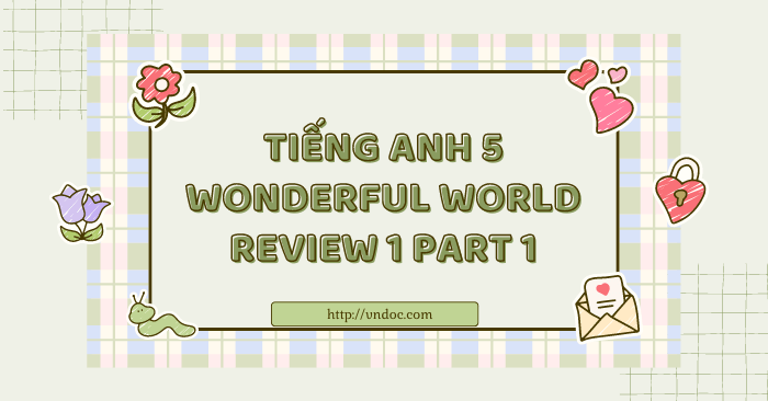 Tiếng Anh 5 Wonderful world Review 1 Part 1 - Wonderful World 5 Review ...