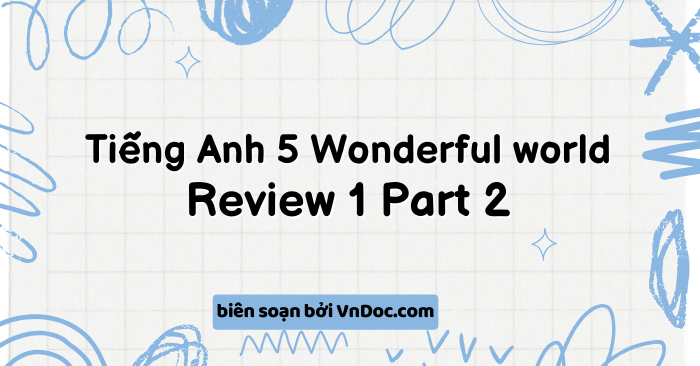 Tiếng Anh 5 Wonderful world Review 1 Part 2 - Wonderful World 5 Review ...