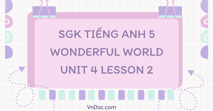 Tiếng Anh 5 Wonderful world Unit 4 lesson 2 - Wonderful World 5 Unit 4 trang 42 - VnDoc.com