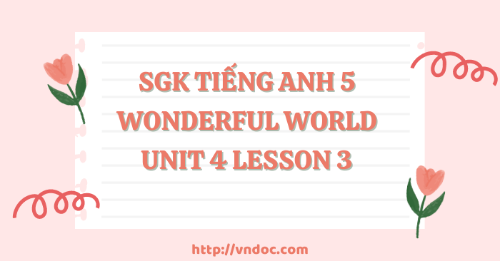 Tiếng Anh 5 Wonderful world Unit 4 lesson 3 - Wonderful World 5 Unit 4 trang 44 - VnDoc.com
