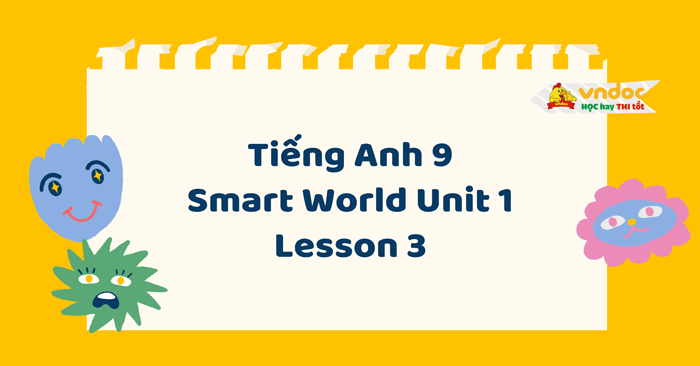 Tiếng Anh 9 Smart World Unit 1 Lesson 3 - Tiếng Anh 9 i-Learn Smart World unit 1 lesson 3 ...