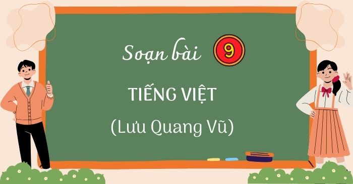 Soạn bài Tiếng Việt (Lưu Quang Vũ) lớp 9 Kết nối tri thức - VnDoc.com