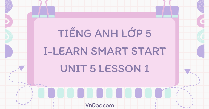 Tiếng Anh lớp 5 unit 5 lesson 1 i-Learn Smart Start - Tiếng Anh 5 i Learn Smart Start unit 5 ...