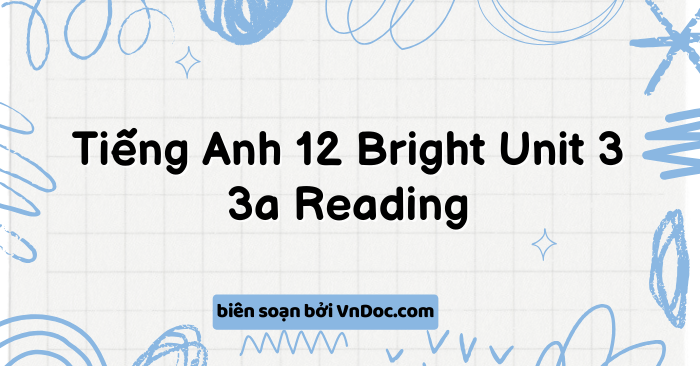 Tiếng Anh 12 Bright Unit 3 3a Reading - Tiếng Anh 12 Bright student ...