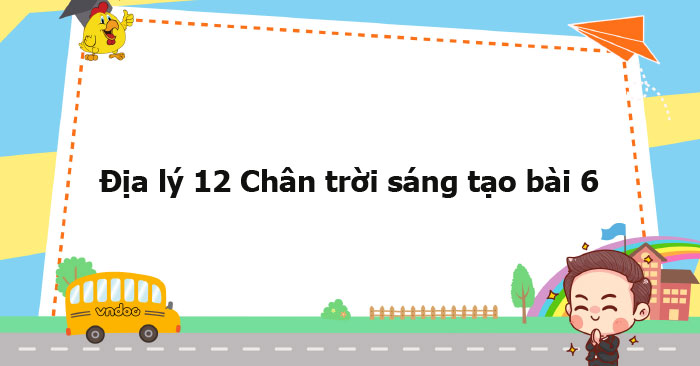 Địa lý 12 Chân trời sáng tạo bài 6 - Thực hành sử dụng hợp lí tài ...