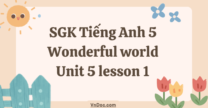Tiếng Anh 5 Wonderful world Unit 5 lesson 1 - Wonderful World 5 Unit 5 ...