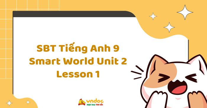 Sách bài tập Tiếng Anh 9 Smart World Unit 2 Lesson 1 - Smart World 9 Workbook Unit 2 Lesson 1 ...