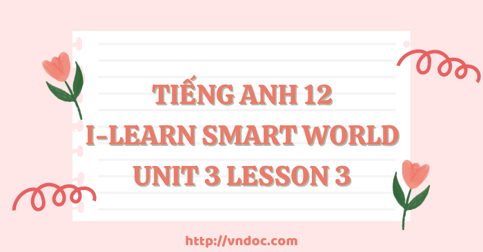 Tiếng Anh 12 Unit 3 lesson 3 i-Learn Smart World - Tiếng Anh lớp 12 ...