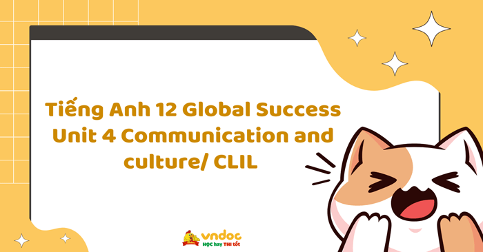 Tiếng Anh 12 Global Success Unit 4 Communication and culture/ CLIL - Communication and culture ...