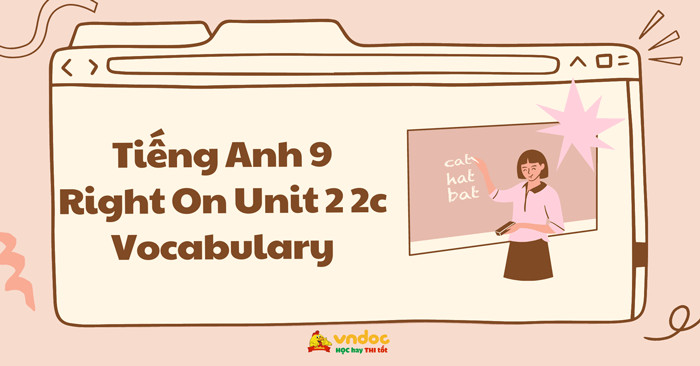 Tiếng Anh 9 Right On Unit 2 2c Vocabulary - Right on 9 Unit 2 2c ...