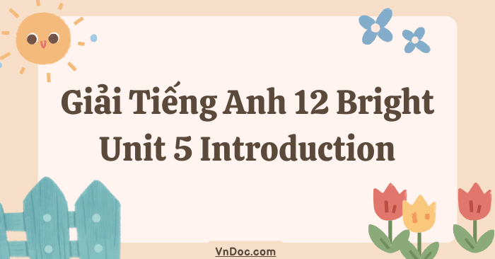 Tiếng Anh 12 Bright Unit 5 Introduction - Tiếng Anh 12 Bright student book Unit 5 trang 57 ...