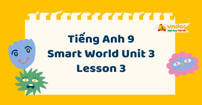 Tiếng Anh 9 Smart World Unit 3 Lesson 3 - Tiếng Anh 9 i-Learn Smart ...