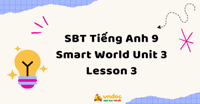 Sách bài tập Tiếng Anh 9 Smart World Unit 3 Lesson 3 - Smart World 9 ...