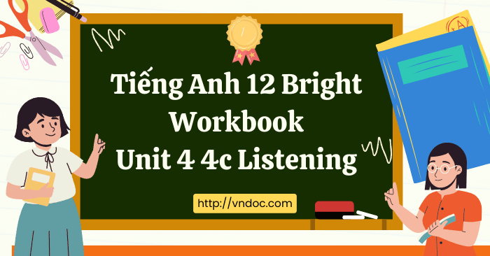 Tiếng Anh 12 Bright Workbook Unit 4 4c Listening - Sách bài tập Tiếng ...