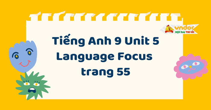 Tiếng Anh 9 Unit 5 Language Focus Friends Plus trang 55 - Tiếng Anh 9 Friends Plus Unit 5 ...