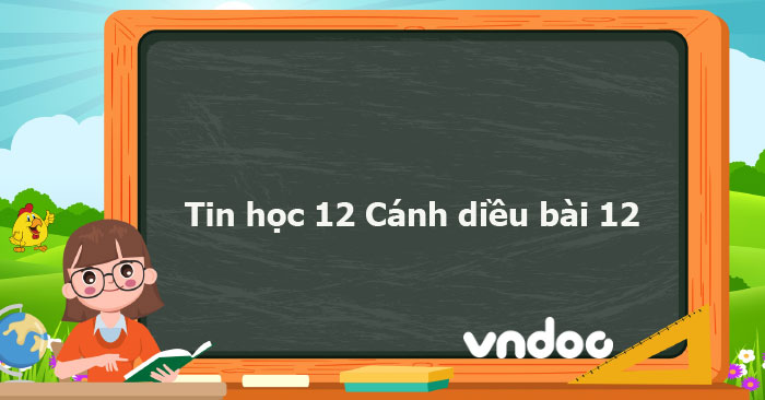 Tin học 12 Cánh diều bài 12 - Dự án nhỏ tạo trang web báo tường - VnDoc.com